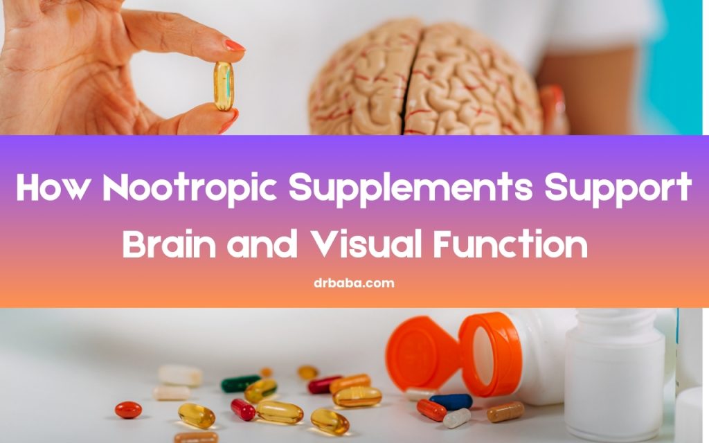 How Nootropic Supplements Support Brain and Visual Function