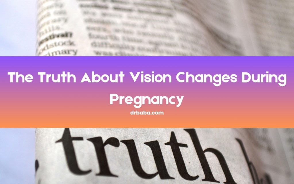 The Truth About Vision Changes During Pregnancy