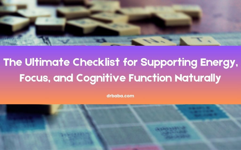 The Ultimate Checklist for Supporting Energy, Focus, and Cognitive ...
